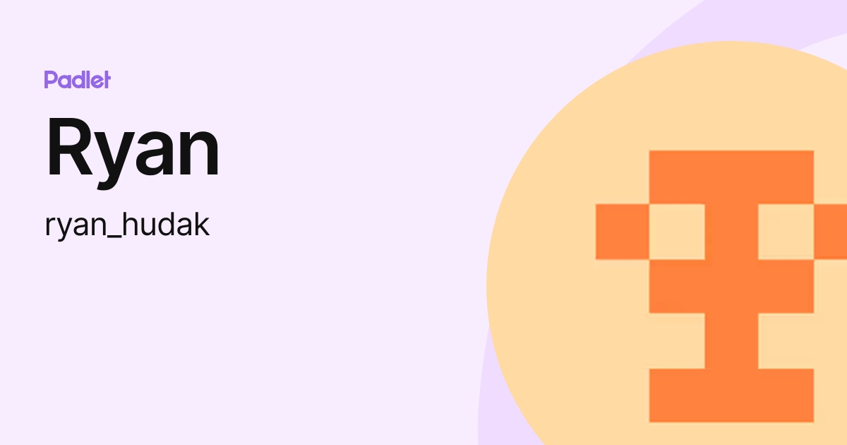 Ryan (ryan_hudak) profile | Padlet