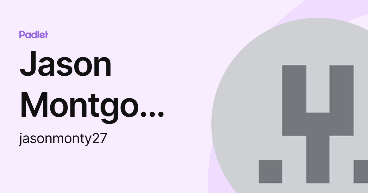 Jason Montgomery (jasonmonty27) profile | Padlet