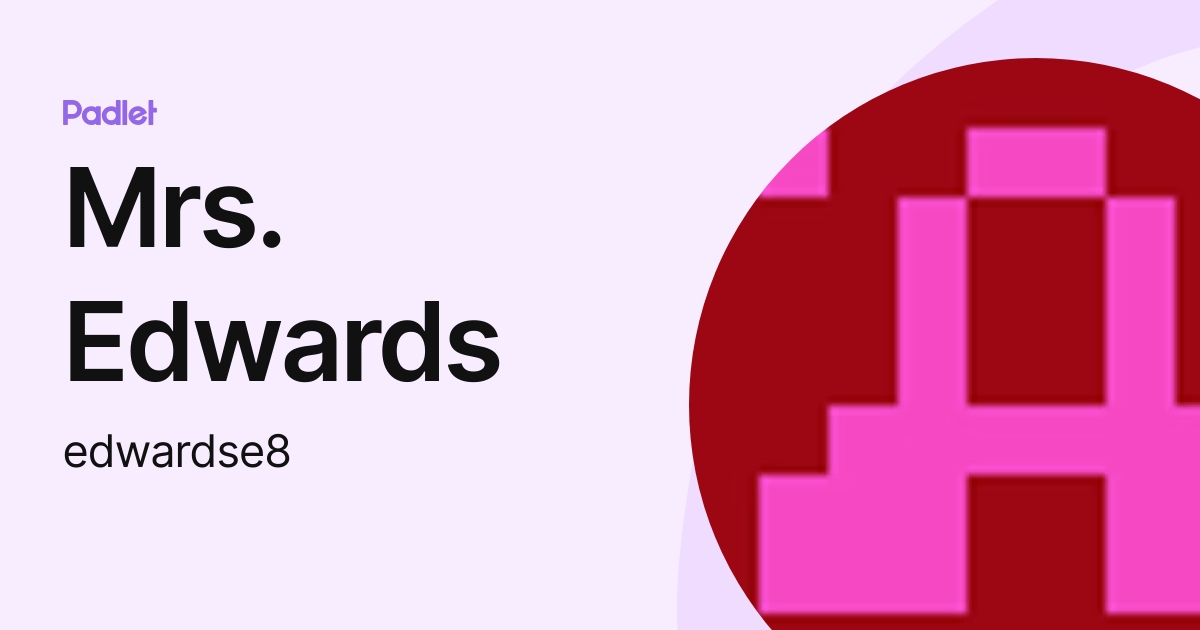 Mrs. Edwards (edwardse8) profile | Padlet