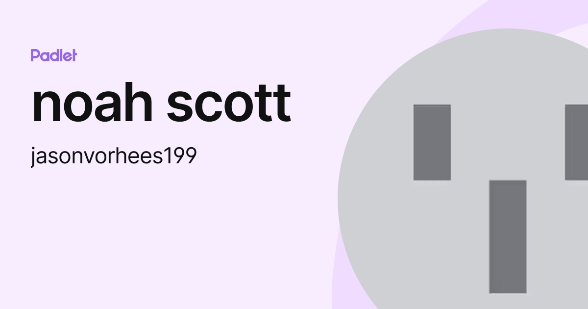 noah scott (jasonvorhees199) profile | Padlet