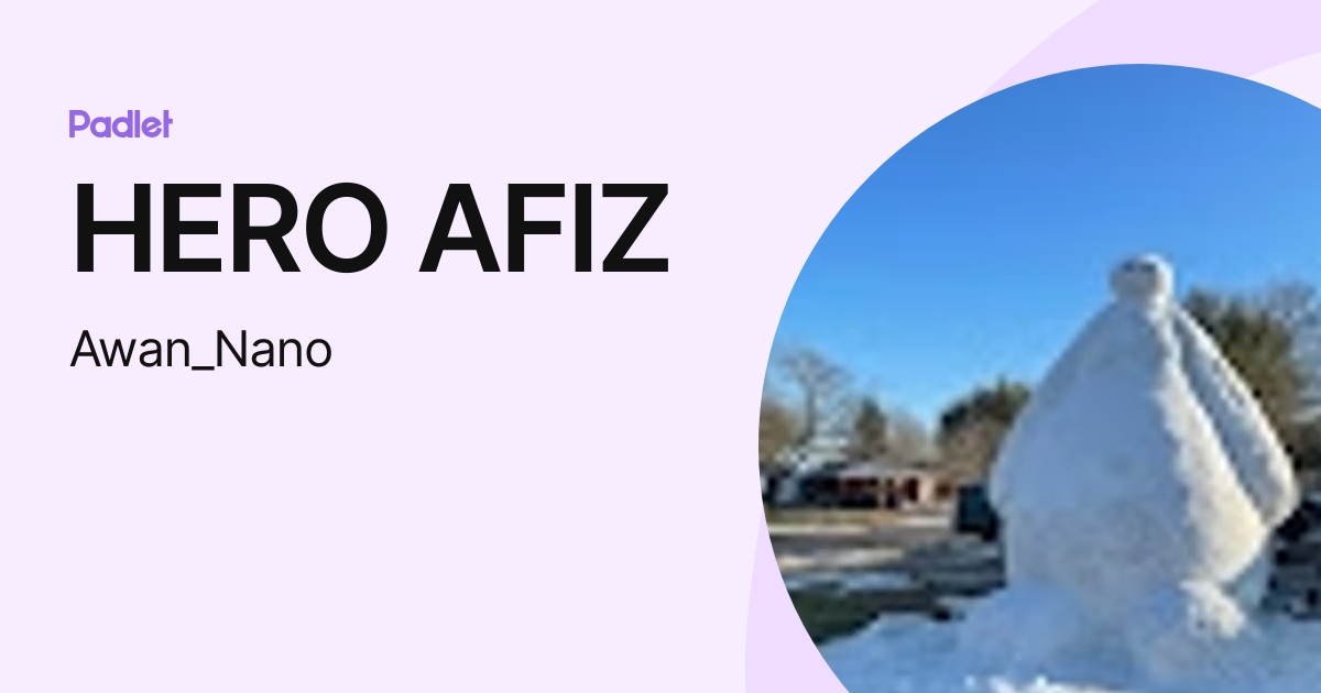 HERO AFIZ (Awan_Nano) profile | Padlet