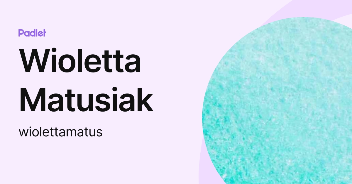 Wioletta Matusiak (wiolettamatus) profile | Padlet