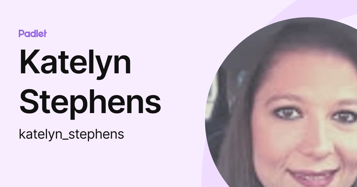 Katelyn Stephens (katelyn_stephens) profile | Padlet