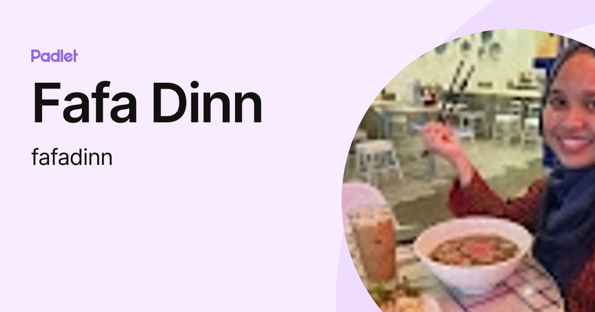 Fafa Dinn (fafadinn) profile | Padlet