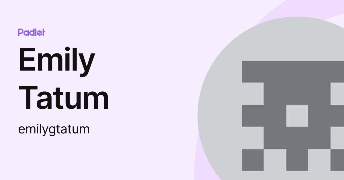 Emily Tatum (emilygtatum) profile | Padlet