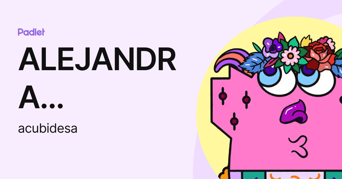 ALEJANDRA CUBIDES ARDILA (acubidesa) profile | Padlet