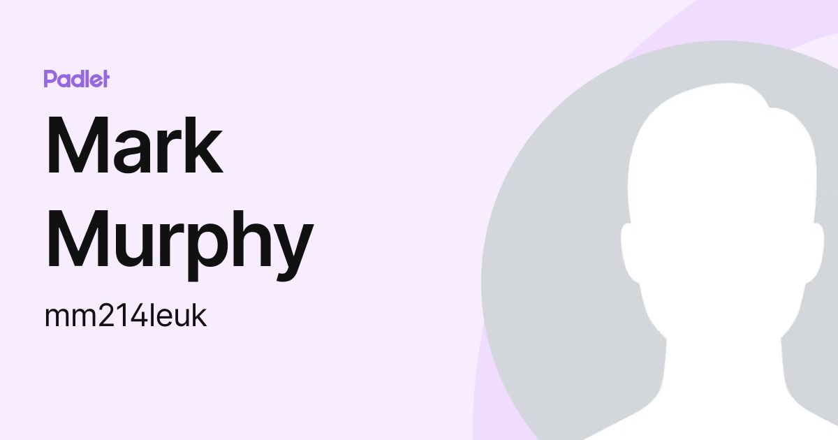 Mark Murphy (mm214leuk) profile | Padlet