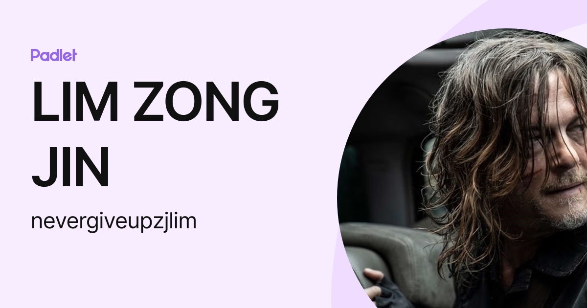 LIM ZONG JIN (nevergiveupzjlim) profile | Padlet
