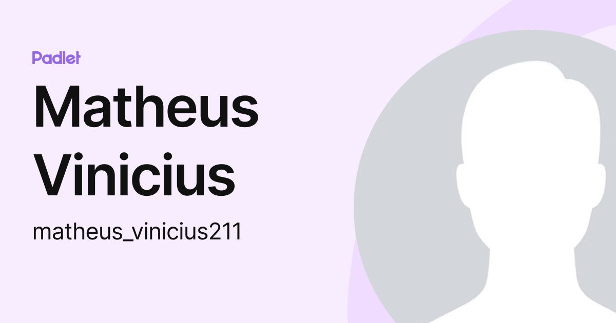 Matheus Vinicius (matheus_vinicius211) profile | Padlet