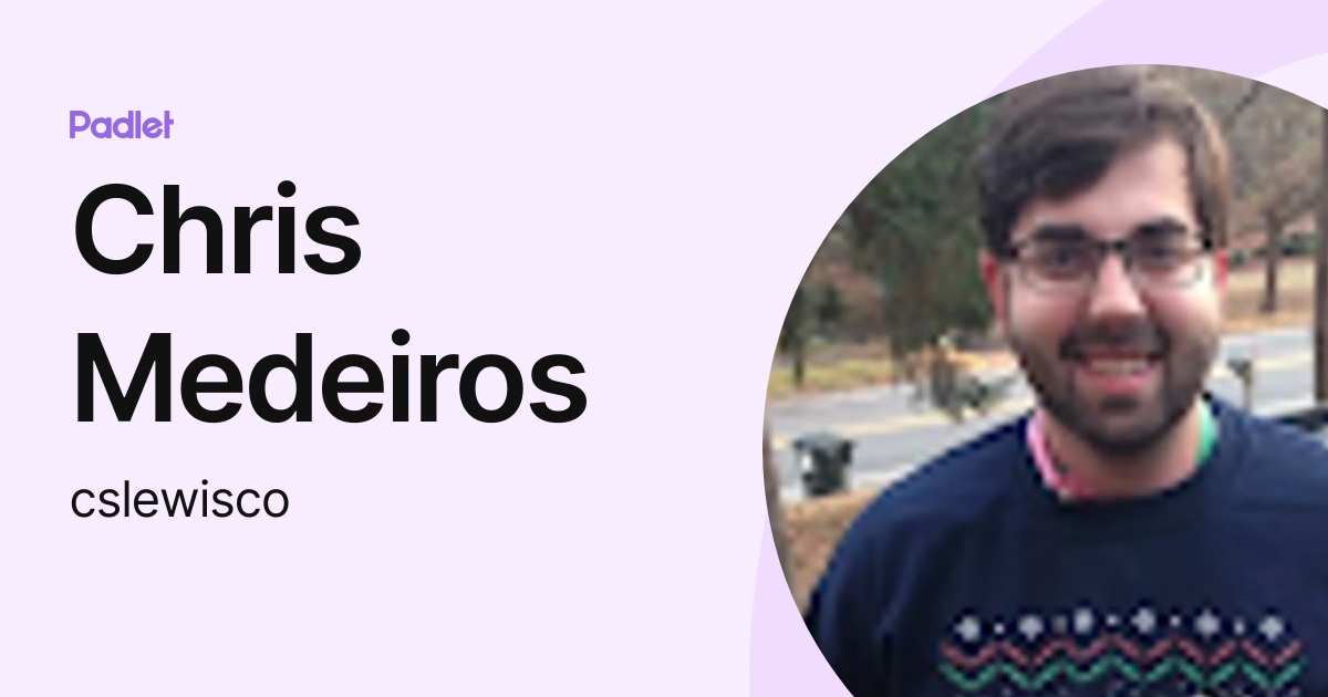 Chris Medeiros (cslewisco) profile | Padlet