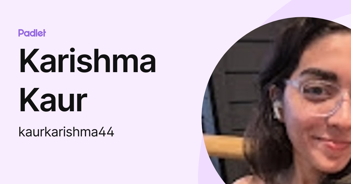 Karishma Kaur (kaurkarishma44) profile | Padlet