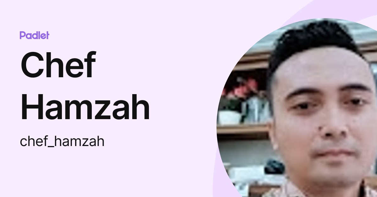 Chef Hamzah (chef_hamzah) profile | Padlet