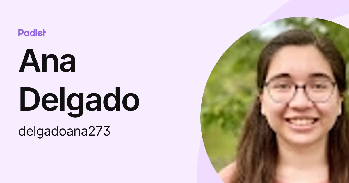 Ana Delgado (delgadoana273) profile | Padlet