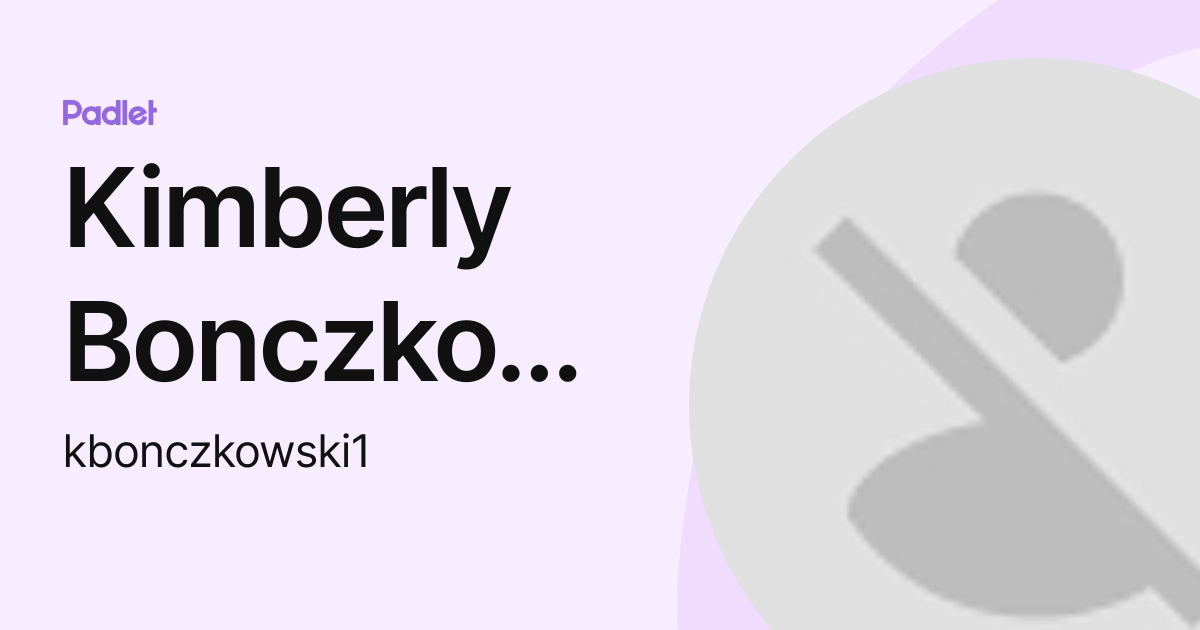 Kimberly Bonczkowski (kbonczkowski1) profile | Padlet