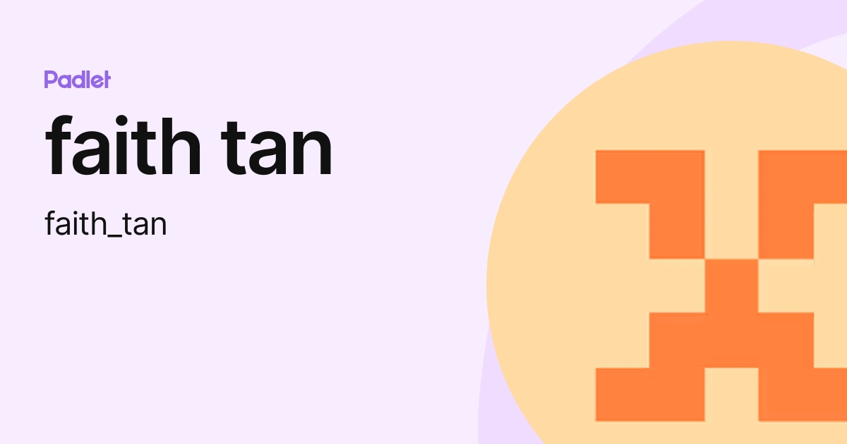 faith tan (faith_tan) profile | Padlet