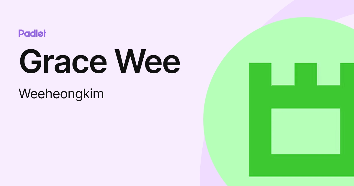 Grace Wee (Weeheongkim) profile | Padlet