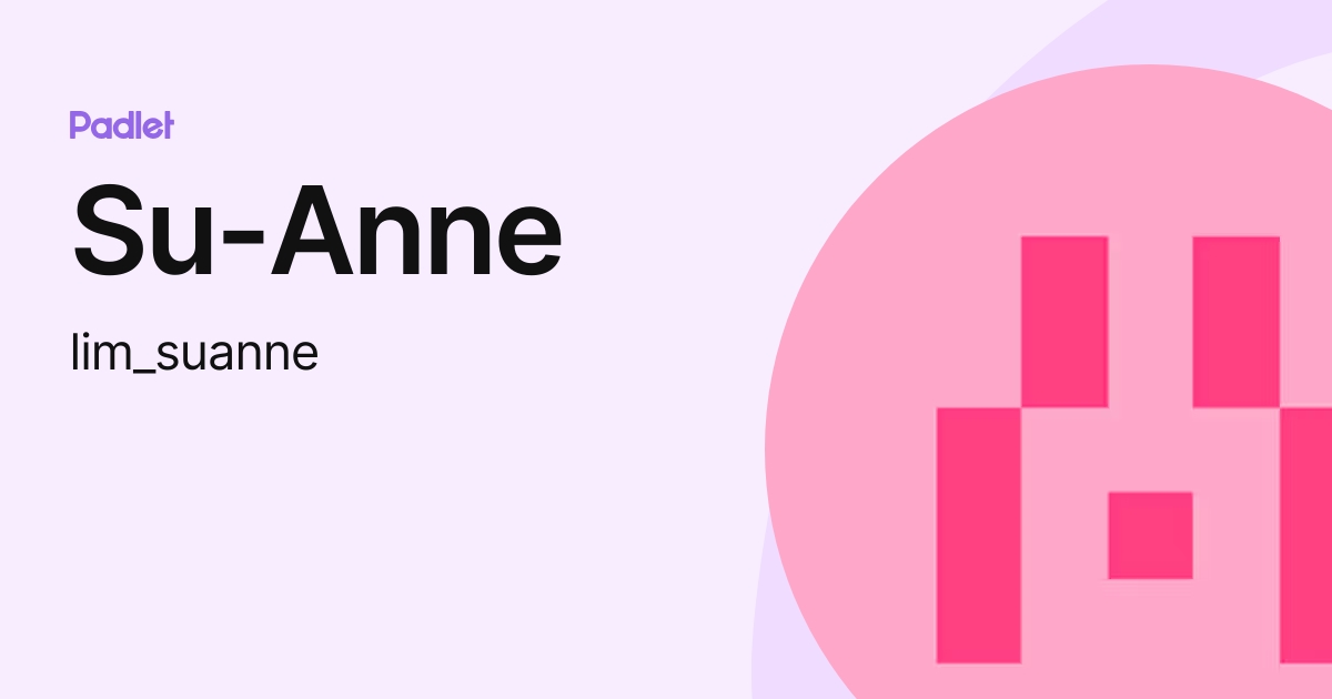 Su-Anne (lim_suanne) profile | Padlet