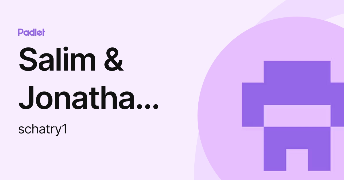 Salim & Jonathan H (schatry1) profile | Padlet
