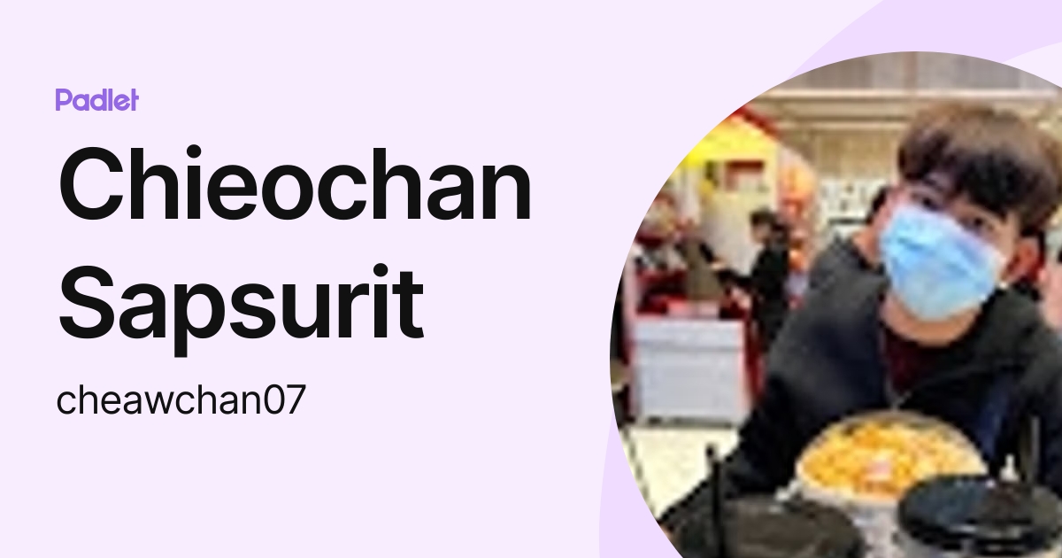 Chieochan Sapsurit (cheawchan07) profile | Padlet