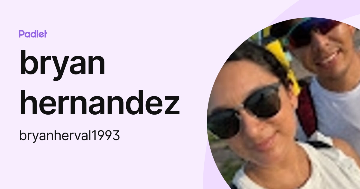 bryan hernandez (bryanherval1993) profile | Padlet