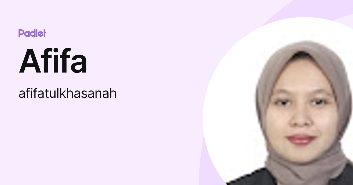 Afifa (afifatulkhasanah) profile | Padlet