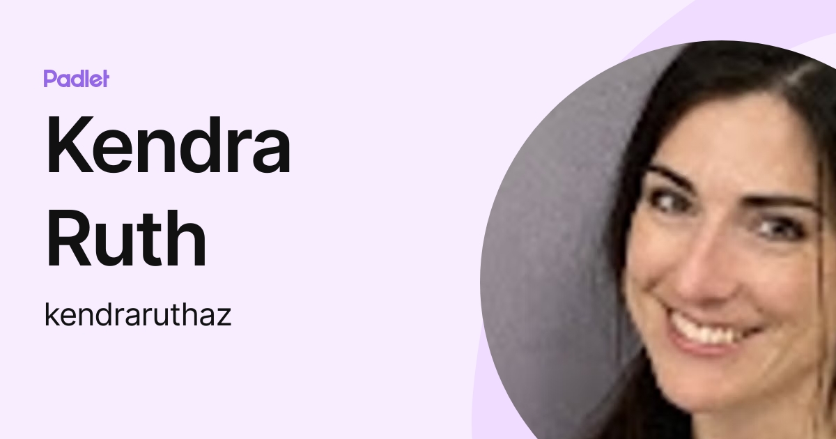 Kendra Ruth (kendraruthaz) profile | Padlet