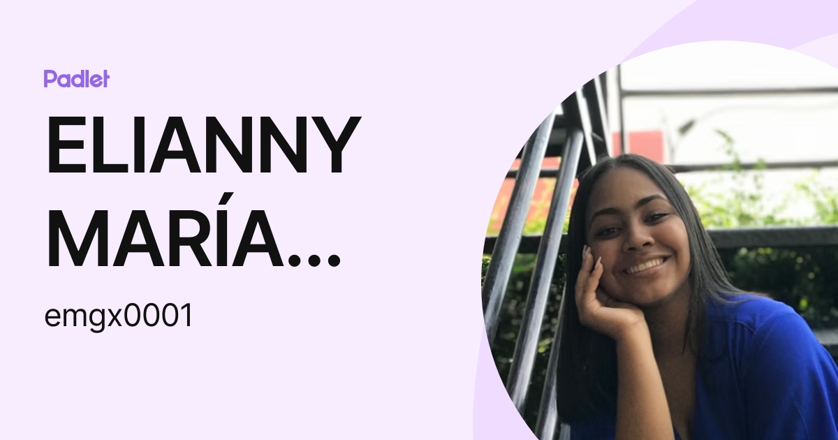 ELIANNY MARÍA GARCÍA PEREZ (emgx0001) profile | Padlet