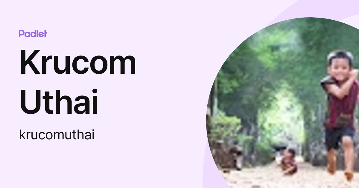 Krucom Uthai (krucomuthai) profile | Padlet