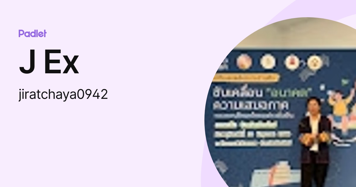 J Ex (jiratchaya0942) profile | Padlet