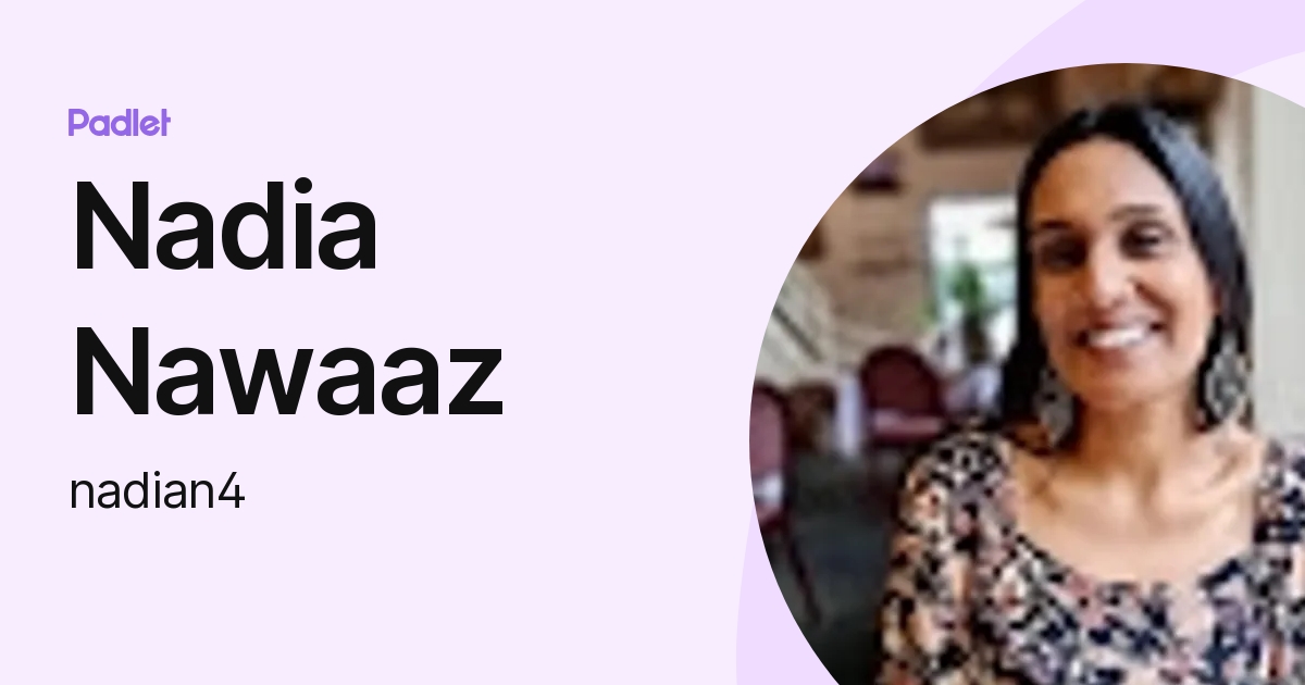 Nadia Nawaaz (nadian4) profile | Padlet