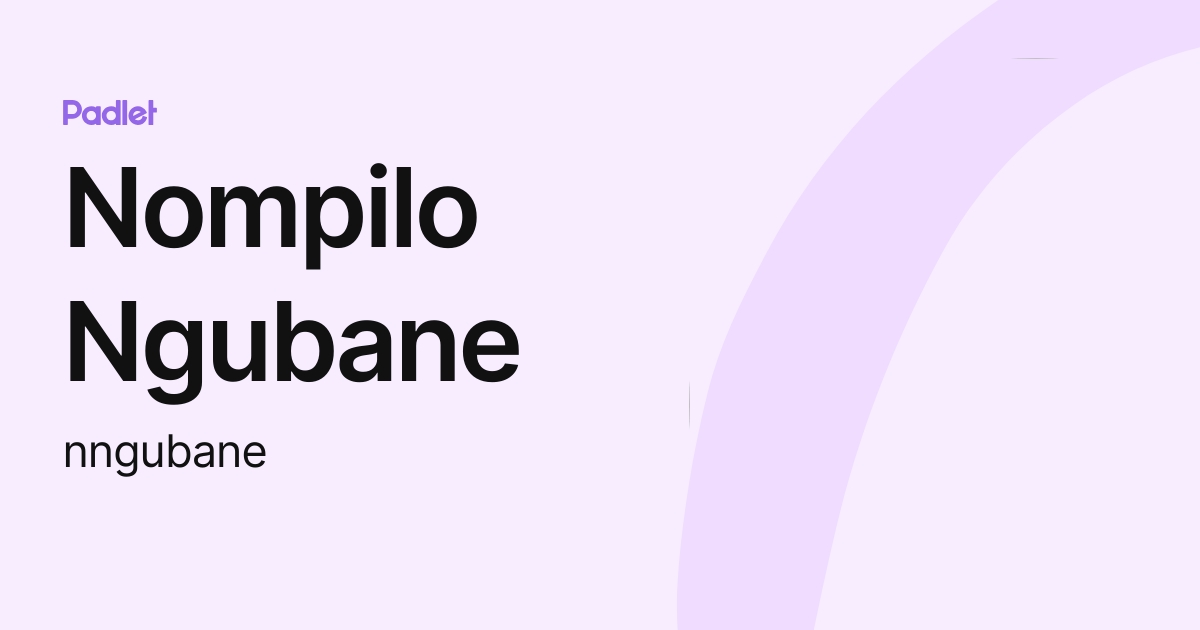 Nompilo Ngubane (nngubane) profile | Padlet