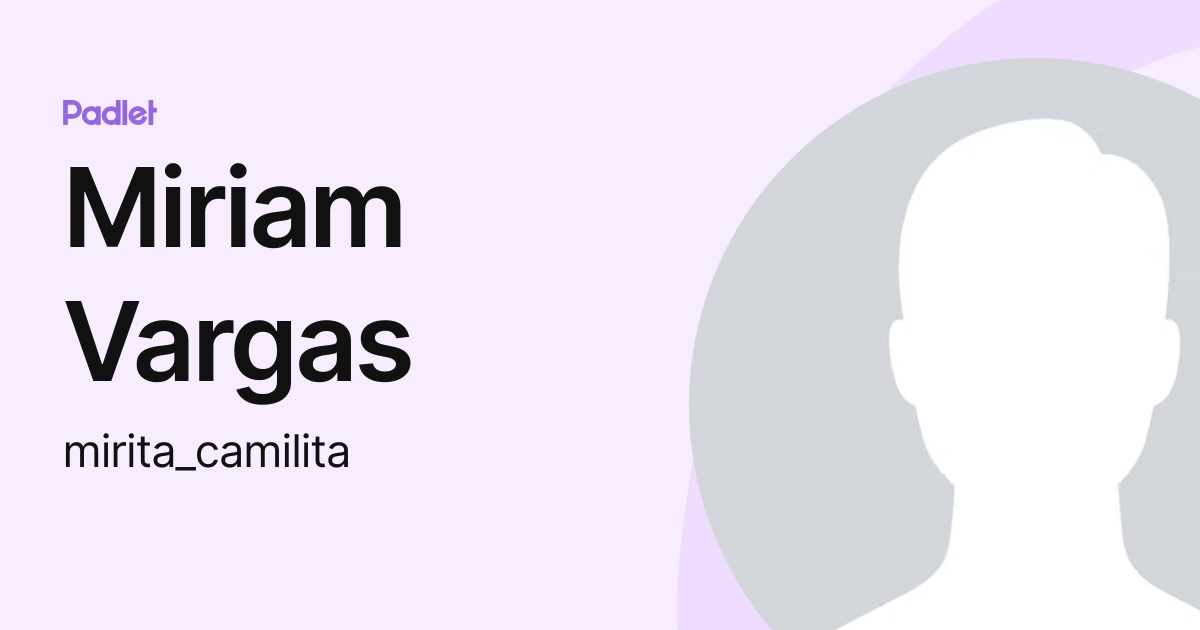 Miriam Vargas (mirita_camilita) profile | Padlet