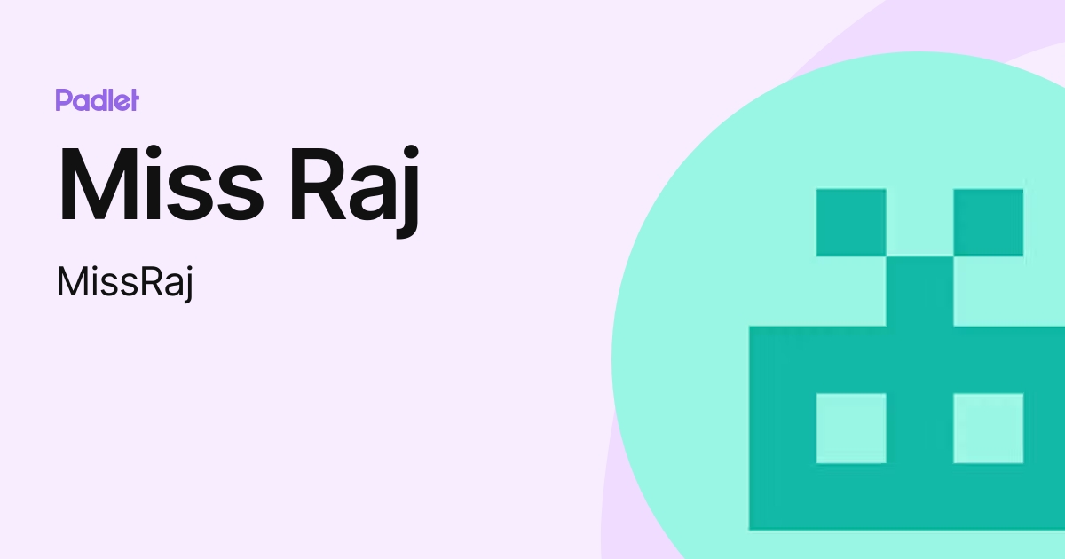 Miss Raj (MissRaj) profile | Padlet