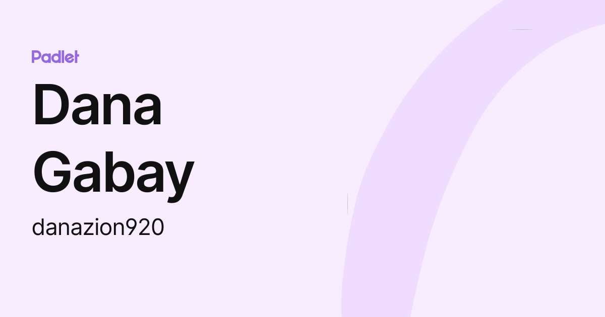 Dana Gabay (danazion920) profile | Padlet