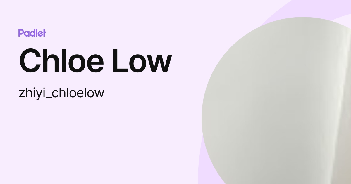 Chloe Low (zhiyi_chloelow) profile | Padlet