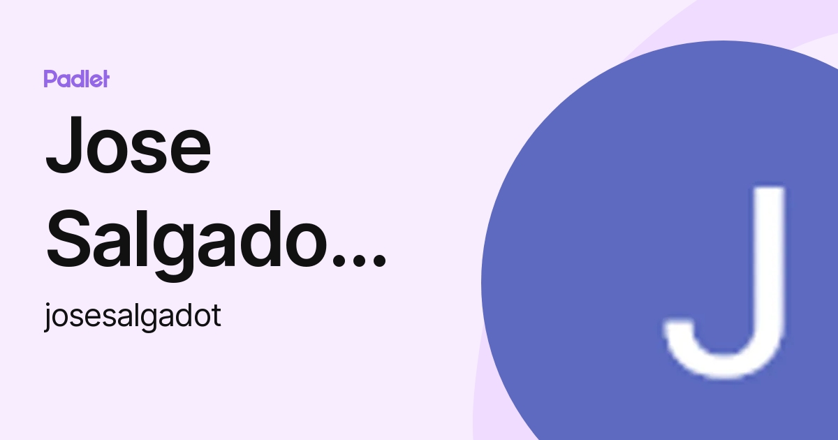 Jose Salgado Toledo (josesalgadot) profile | Padlet