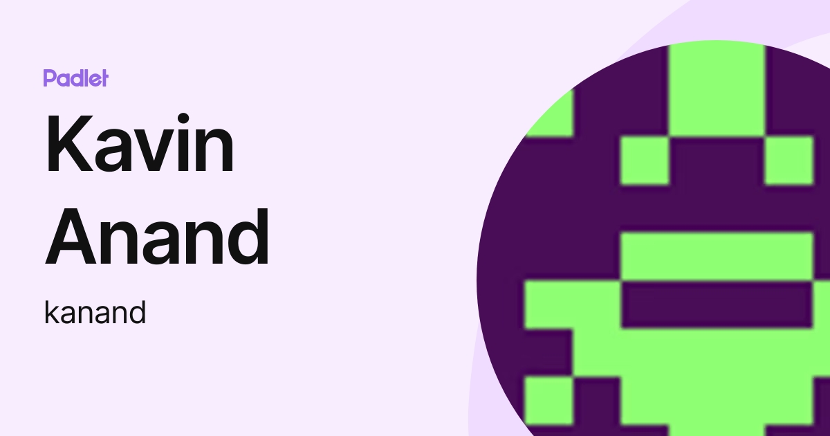 Kavin Anand (kanand) profile | Padlet