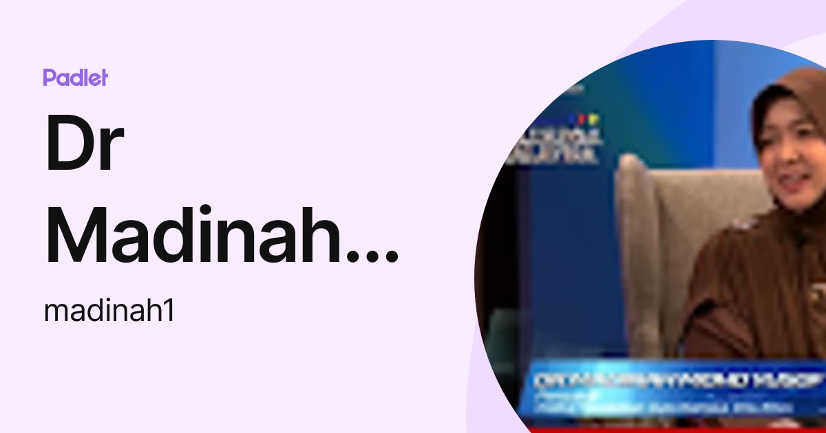 Dr Madinah Mohd Yusoff (madinah1) profile | Padlet