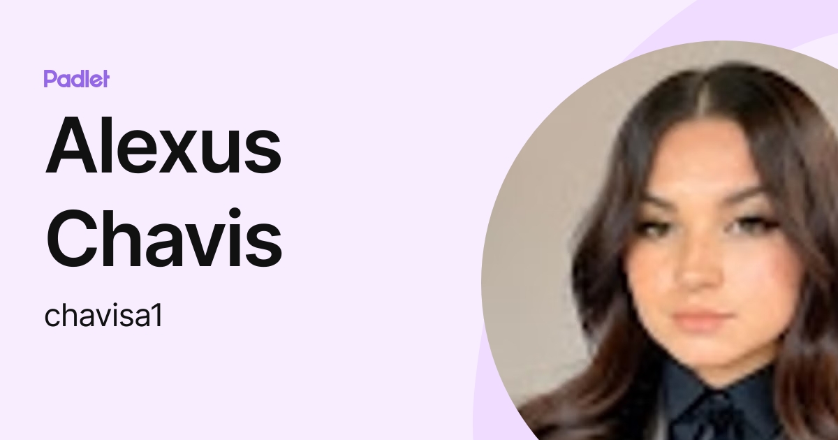 Alexus Chavis (chavisa1) profile | Padlet