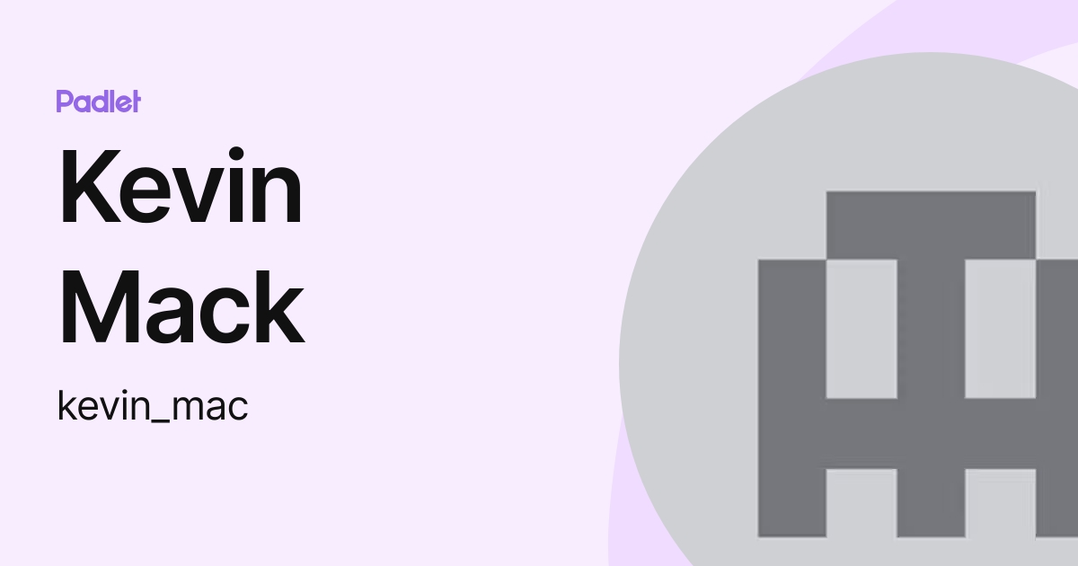 Kevin Mack (kevin_mac) profile | Padlet