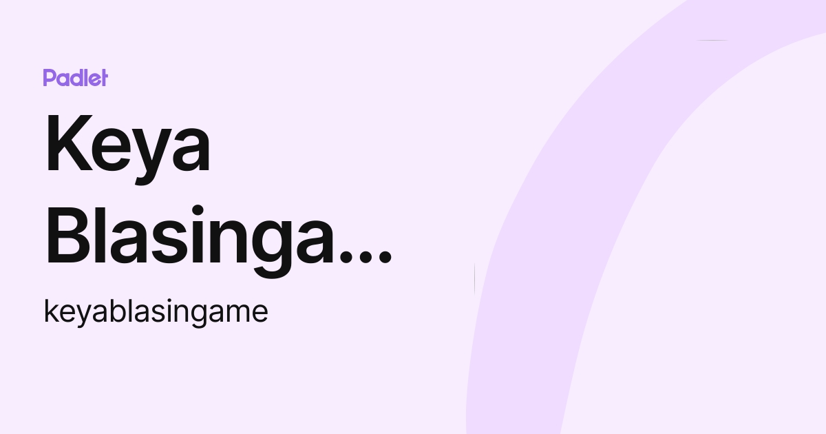 Keya Blasingame (keyablasingame) profile | Padlet