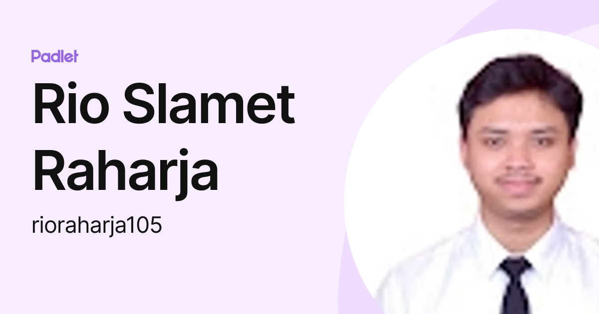 Rio Slamet Raharja (rioraharja105) profile | Padlet