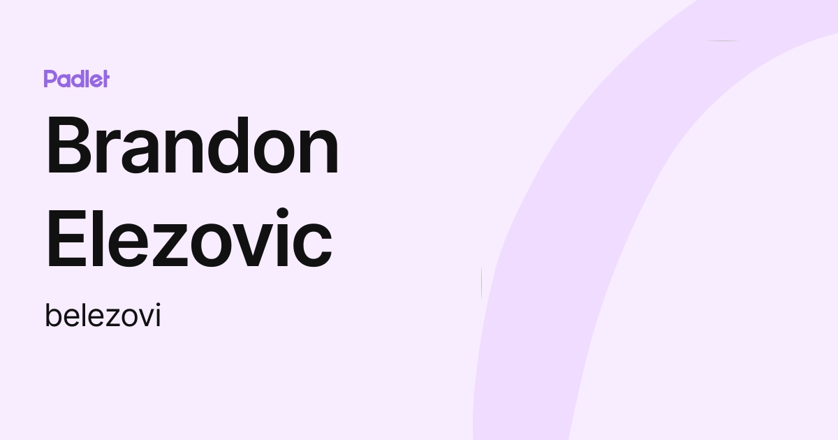 Brandon Elezovic (belezovi) profile | Padlet