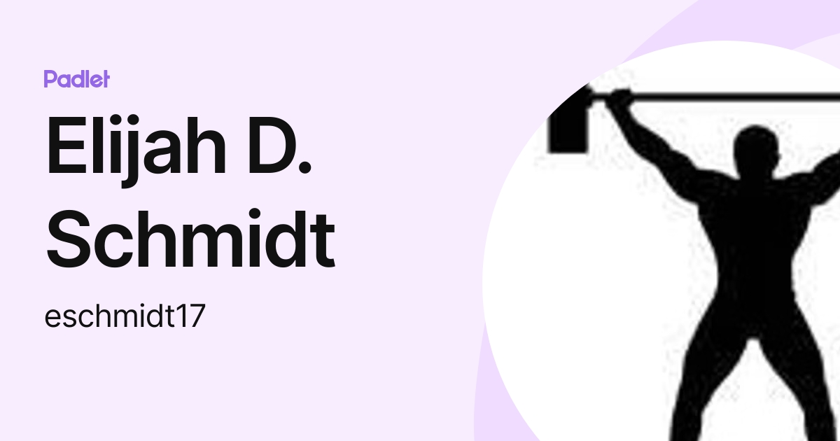 Elijah D. Schmidt (eschmidt17) profile | Padlet