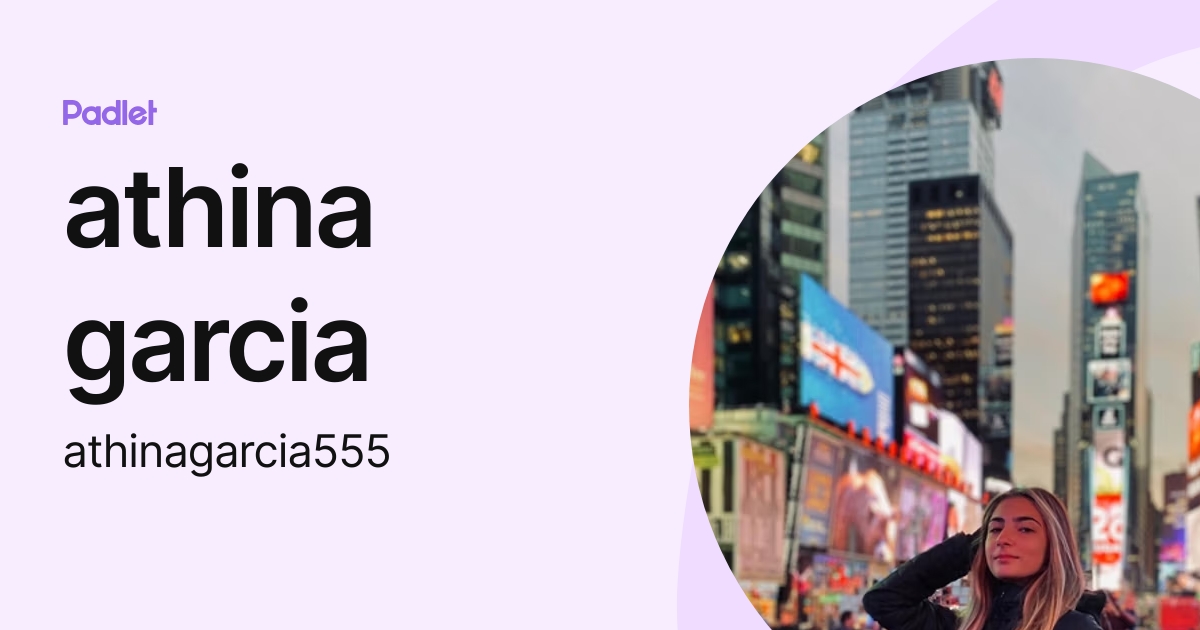 athina garcia (athinagarcia555) profile | Padlet