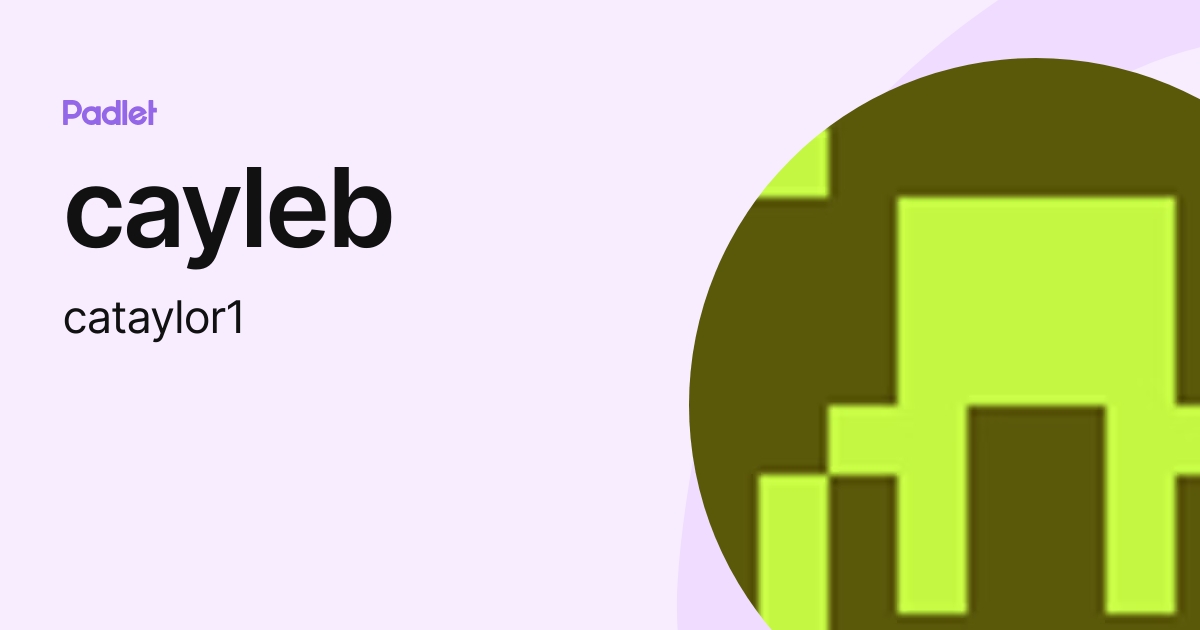 cayleb (cataylor1) profile | Padlet