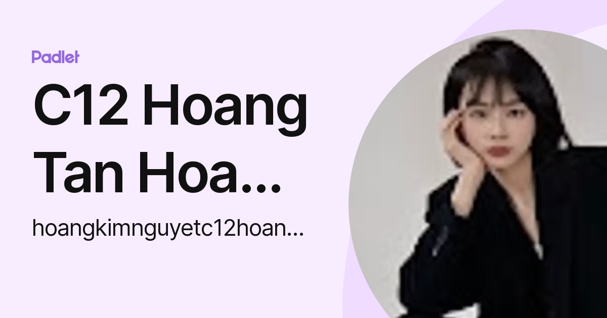 C12 Hoang Tan Hoang Kim Nguyet (hoangkimnguyetc12hoangtan) profile | Padlet