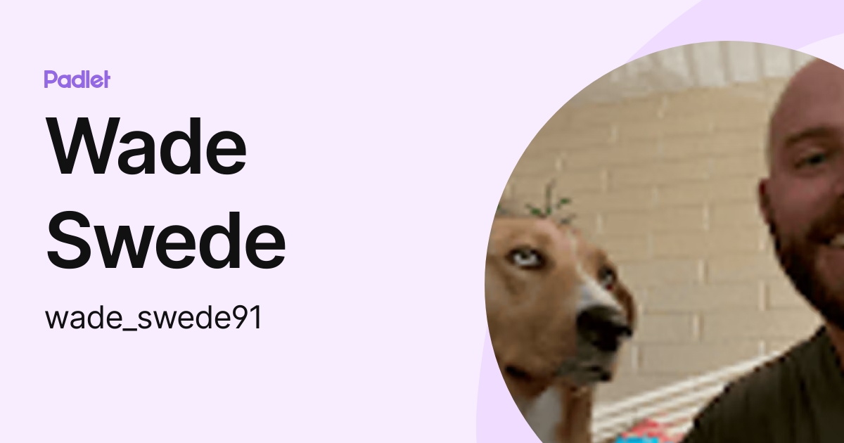 Wade Swede (wade_swede91) profile | Padlet