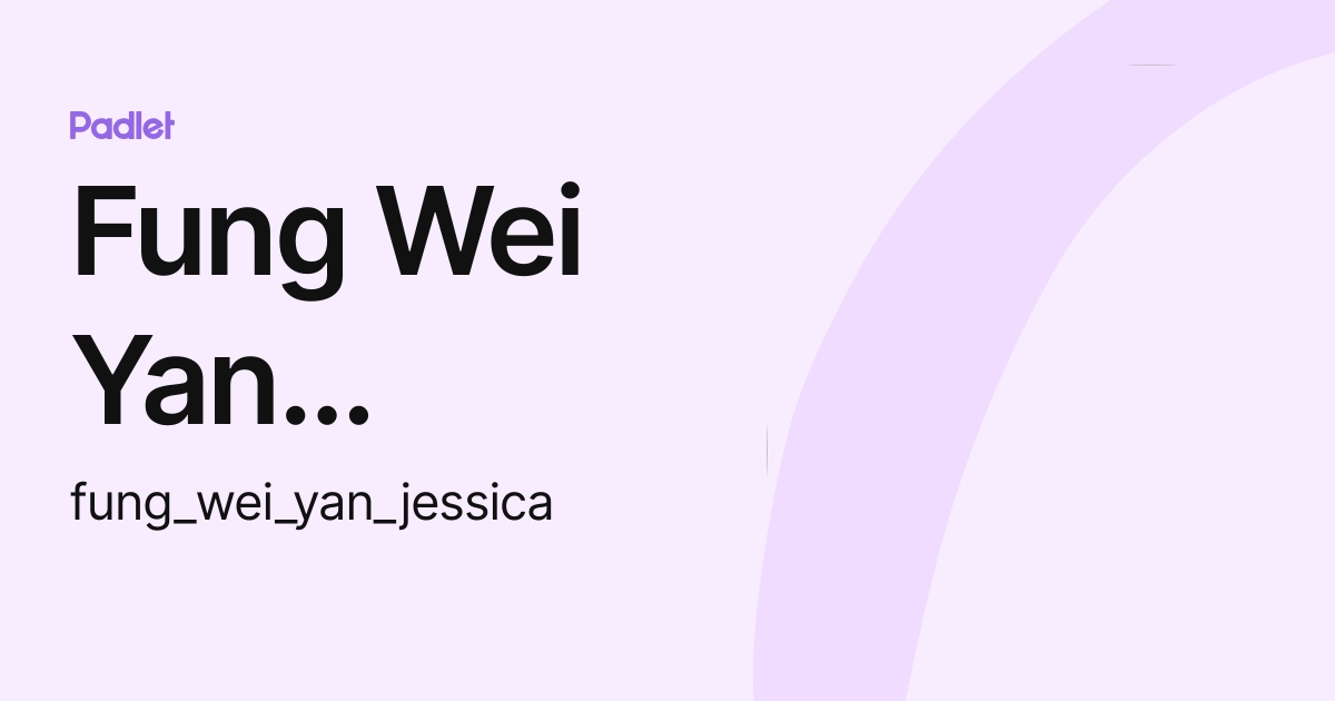 Fung Wei Yan Jessica (fung_wei_yan_jessica) profile | Padlet