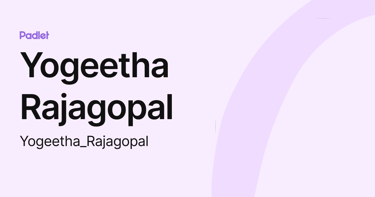 Yogeetha Rajagopal (yogeetha_rajagopal) profile | Padlet
